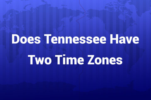 Does Tennessee Have Two Time Zones? Understanding the State’s Split ...
